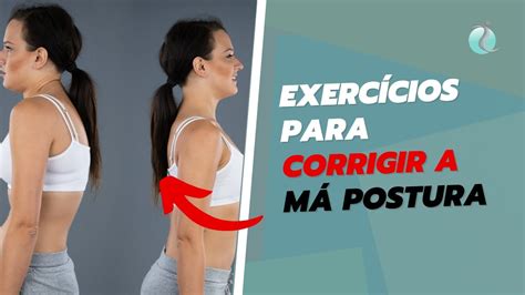 Exerc Cios Para Corrigir A M Postura Youtube