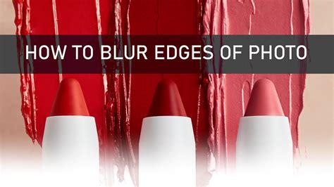How To Blur Or Fade Edges Of Photo Three Quick And Easy Ways YouTube