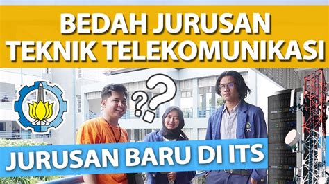 JURUSAN TEKNIK TELEKOMUNIKASI JURUSAN BARU DI ITS YouTube