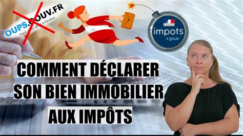 Comment déclarer son bien immobilier aux impôts YouTube