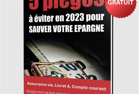DOSSIER GRATUIT 5 Pièges à éviter pour sauver votre épargne