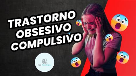 Qué es el TRASTORNO OBSESIVO COMPULSIVO y cómo se puede tratar YouTube