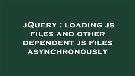 jquery loading js files and other dependent js files asynchronously youtube