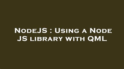 NodeJS Using A Node JS Library With QML YouTube