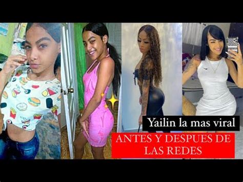 YAILIN LA MAS VIRAL ANTES Y DESPUES DE LA FAMA LA INFLUENCIA DE LAS