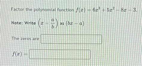 solved factor the polynomial function f x 6x3 5x2−8x−3