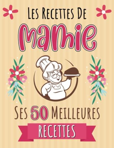 Les Recettes De Mamie Ses Meilleures Recettes Carnet De Recettes
