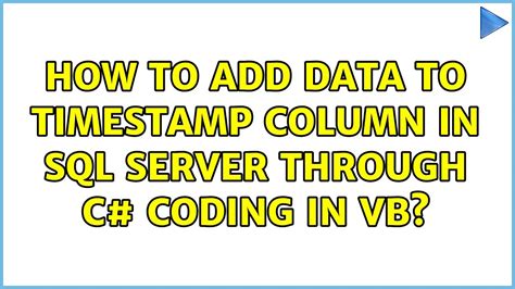 How To Add Data To Timestamp Column In Sql Server Through C Coding In