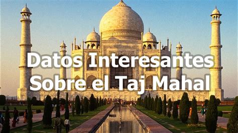 Datos Interesantes Sobre El Taj Mahal Youtube