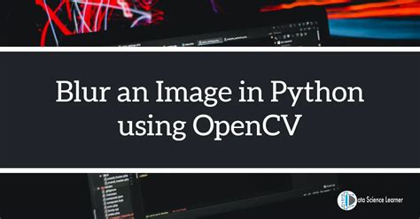 how to blur an image in python using opencv vrogue