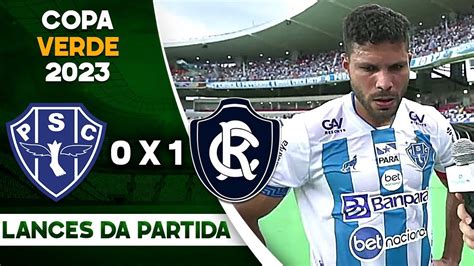 Paysandu 0 X 1 Remo Melhores Momentos Copa Verde 2023 Jogo De Ida YouTube