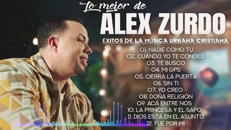 Lo Mejor de Alex Zurdo Alex Zurdo mix reggaeton cristiano Éxitos de