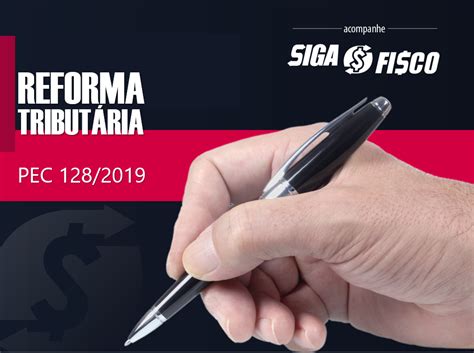 Reforma Tributária CCJ Aprova PEC 128 2019 Siga o Fisco