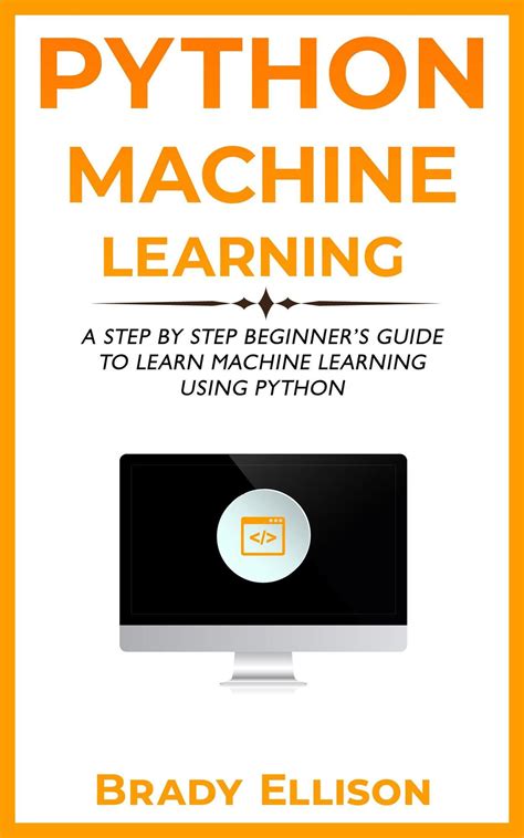 Python Machine Learning A Step By Step Beginner S Guide To Learn