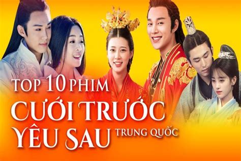 Top 13 phim cưới trước yêu sau mới nhất năm 2023 Chuyên Trang Chia Sẻ