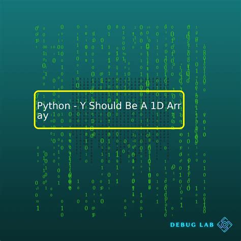 python y should be a 1d array debug lab