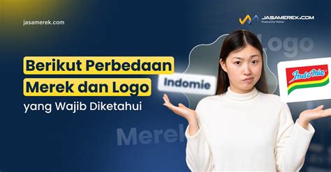 Berikut 6 Perbedaan Merek Dan Logo Yang Wajib Diketahui