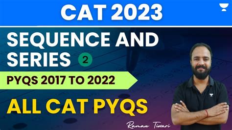 sequence and series 2017 to 2022 all cat pyqs part 2 cat 2023 raman youtube