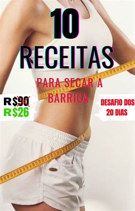10 Receitas Para Secar A Barriga Em 20 Dias Alife Nascimento Hotmart