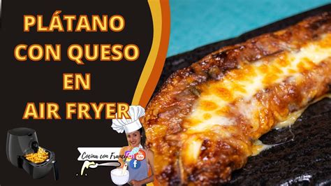 PLÁTANO maduro CON QUESO en AIR FRYER Receta en freidora de aire