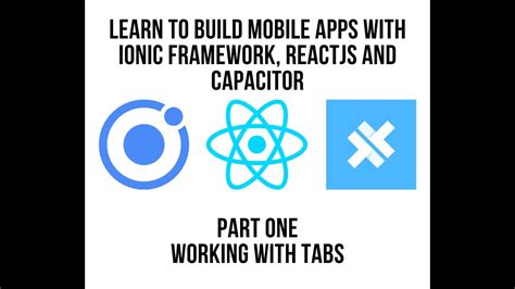 ionic react js learn to build mobile apps with ionic framework react js and capacitor youtube