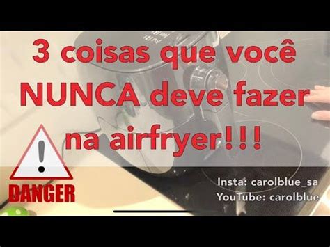 Coisas Que Voc Nunca Deve Fazer Na Airfryer Youtube Receitas