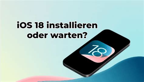 Soll Ich Ios Installieren Oder Nicht Vor Und Nachteile