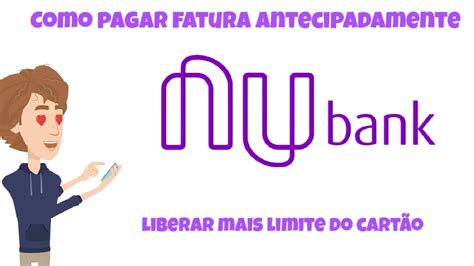 Como Antecipar Fatura Cartão Nubank YouTube