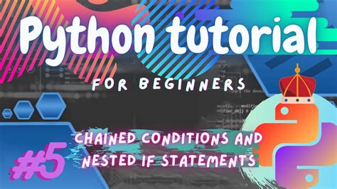 python tutorial 5 chained conditions and nested if statements youtube