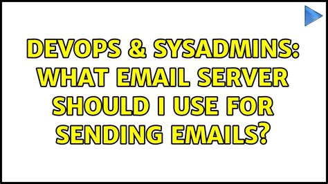 Devops Sysadmins What Email Server Should I Use For Sending Emails
