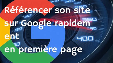 Comment référencer son site sur Google en première page rapidement
