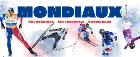 Suivez Les Championnats Du Monde De Ski Nordique Ski Freestyle Et