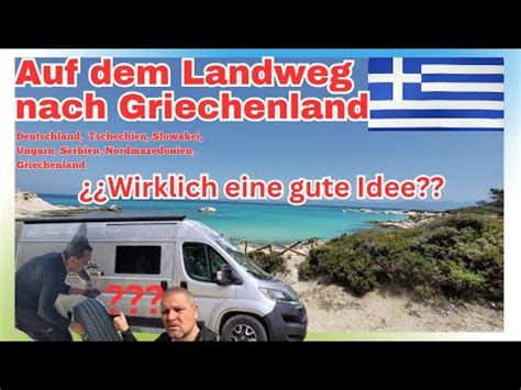 Infos Auf Dem Landweg Mit Dem Wohnmobil Nach Griechenland Camper YouTube