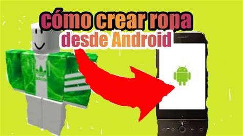 Cómo crear ropa en roblox desde el celular Android YouTube