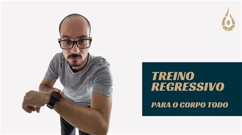 Treino Regressivo Para O Corpo Todo Youtube