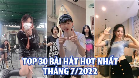TOP 30 Bài Hát Hot Nhất Tik Tok Tháng 7 2022 Tik Tok Việt Nam YouTube