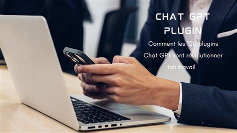 Chat Gpt Plugin Le Guide Complet Pour Travailler Plus Vite Avec Les