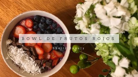 BOWL DE FRUTOS ROJOS RECETA YouTube