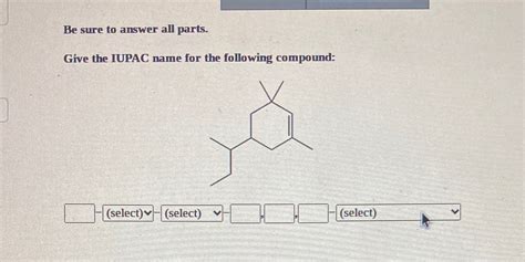 Solved Be Sure To Answer All Parts Give The IUPAC Name For The