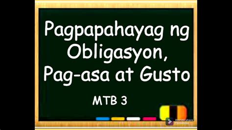 Pagpapahayag Ng Obligasyon Pag Asa At Gusto MTB MLE 3 Ikatlong
