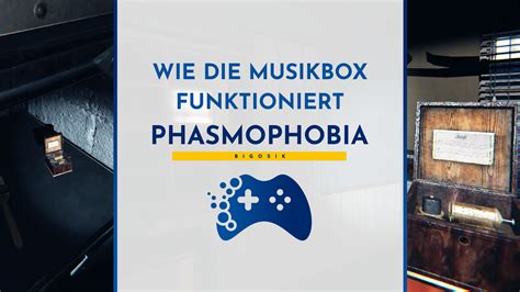 Phasmophobia Music Box wie funktioniert sie Portal für Spieler