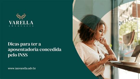 Dicas Para Ter A Aposentadoria Concedida Pelo INSS