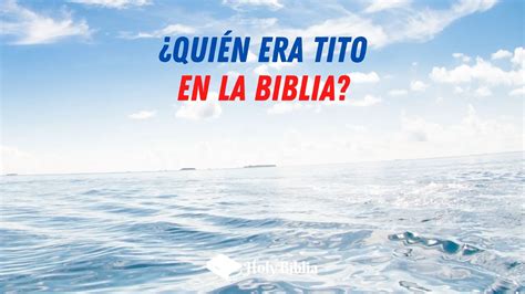 Tito en las historias bíblicas Descubre su sorprendente papel revelado