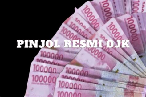 Pinjol Resmi Ojk Dengan Proses Pinjaman Langsung Sah