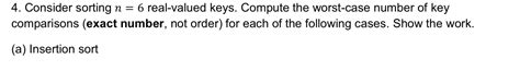 solved 4 consider sorting n 6 real valued keys compute