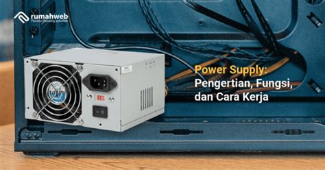 Power Supply Pengertian Fungsi Dan Cara Kerja