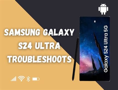 Common Issues In Samsung Galaxy S24 Ultra How To Fix Problems