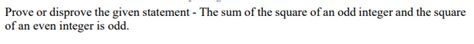 solved prove or disprove the given statement the sum of
