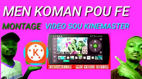 Men Koman pou fe montaj vidéo sou kinemaster YouTube