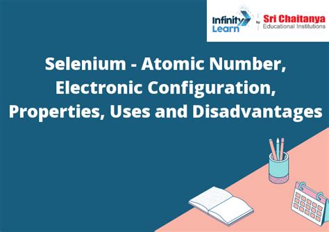 Selenium Atomic Number Electronic Configuration Properties Uses And